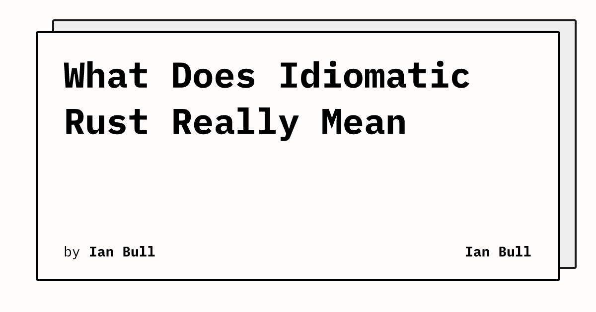 What Does Idiomatic Rust Really Mean